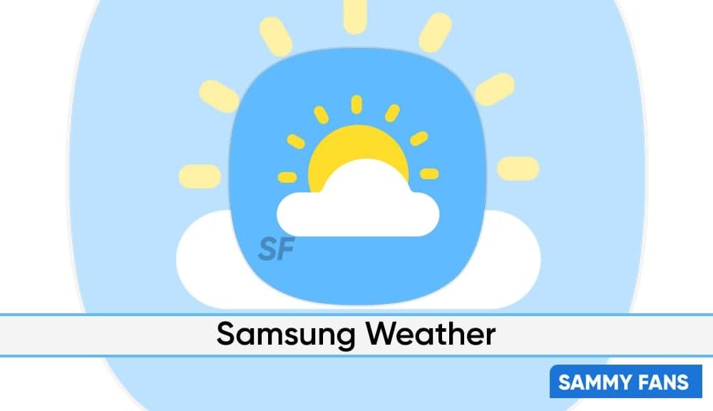 Samsung Weather App – September 2022 update, download now! - Sammy Fans