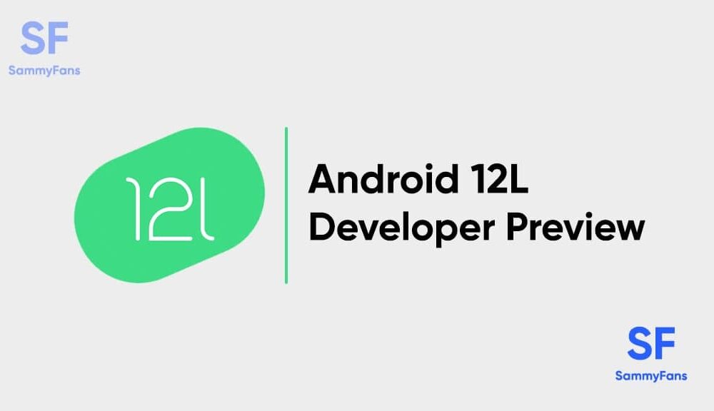 Android 12L Developer Preview 1 is official, check what's new - Sammy Fans