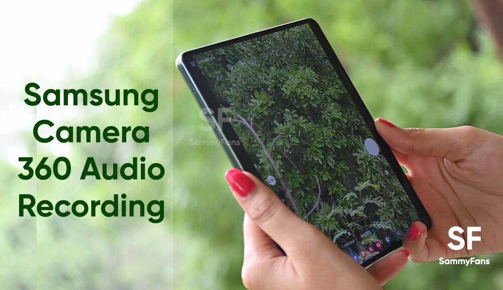 What is 360 Audio Recording and how to use in Samsung Camera - Sammy Fans