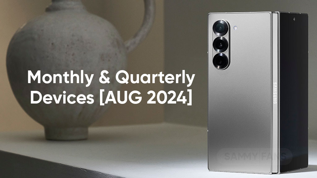 August 2024 | Samsung Galaxy Devices getting Monthly and Quarterly ...